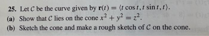 Solved 25 Let C Be The Curve Given By R T Tcost Tsint T
