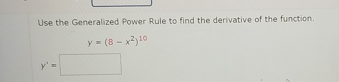 Solved Use the Generalized Power Rule to find the derivative | Chegg.com