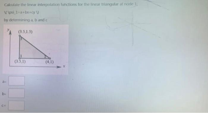 Solved Cakulate the linear interpolation functions for the | Chegg.com