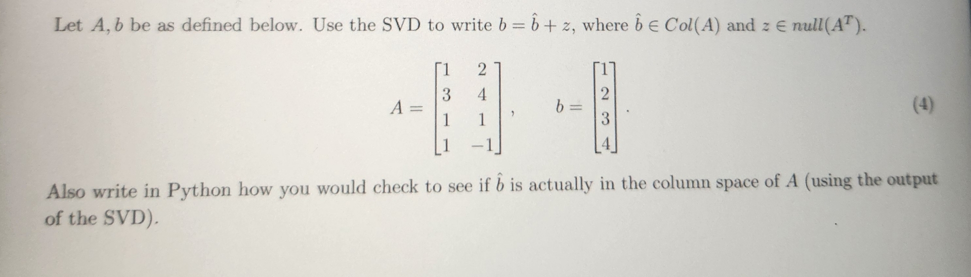 Solved Let A,b ﻿be as defined below. Use the SVD to write | Chegg.com