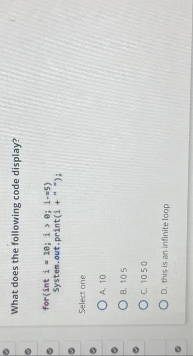 Solved What does the following code display? for(int | Chegg.com