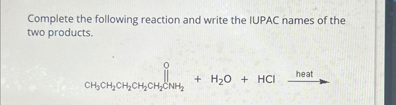 Solved Complete the following reaction and write the IUPAC | Chegg.com
