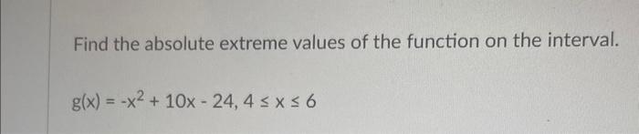 Solved Find the absolute extreme values of the function on | Chegg.com