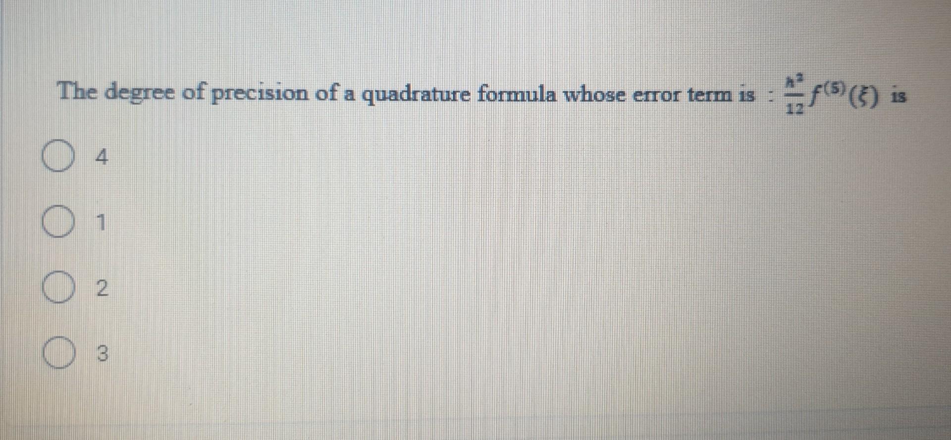 Solved The degree of precision of a quadrature formula whose | Chegg.com