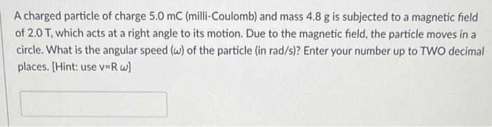 Solved A charged particle of charge 5.0mC (milli-Coulomb) | Chegg.com