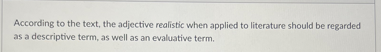Solved According to the text, the adjective realistic when | Chegg.com
