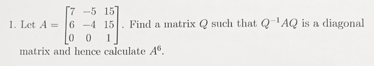 Solved Let A=[7-5156-415001]. ﻿Find a matrix Q ﻿such that | Chegg.com