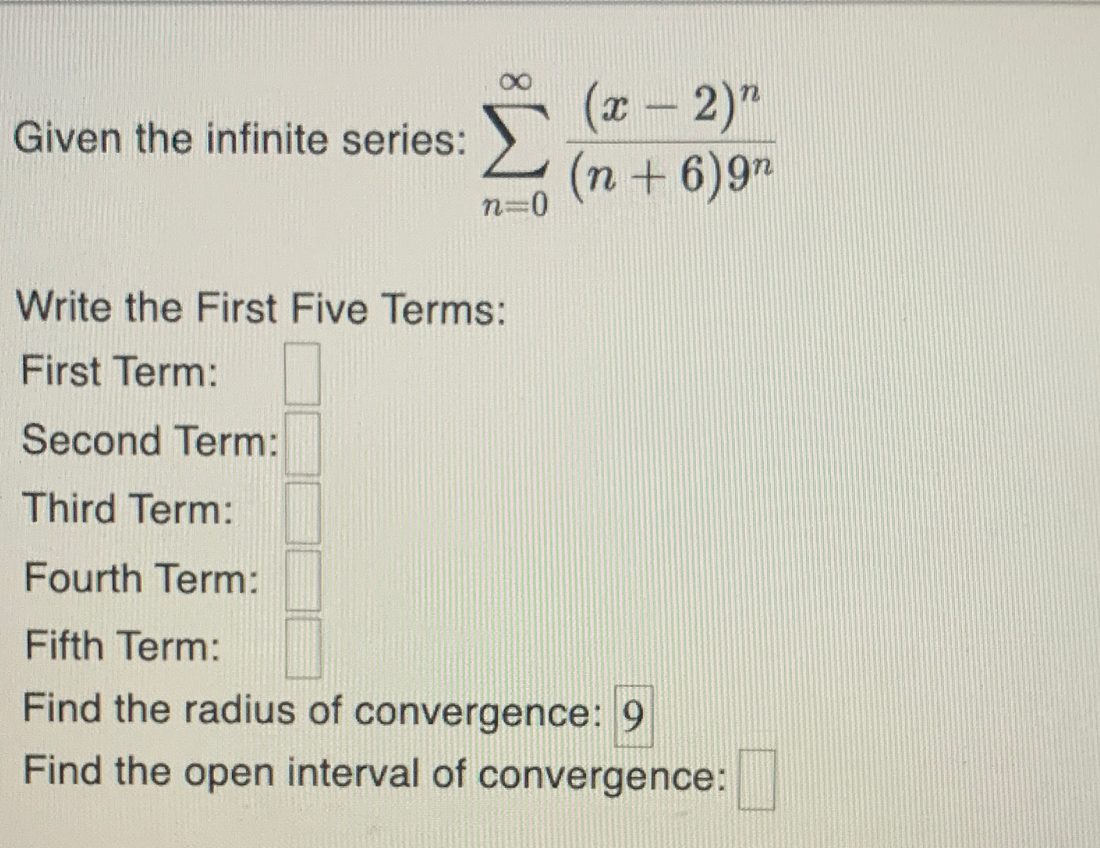 Solved Given the infinite series: ∑n=0∞(x-2)n(n+6)9nWrite | Chegg.com