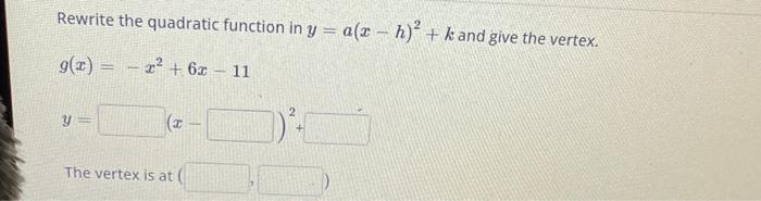 Solved Rewrite the quadratic function in y=a(x−h)2+k and | Chegg.com