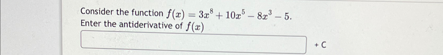 Solved Consider the function f(x)=3x8+10x5-8x3-5.Enter the | Chegg.com