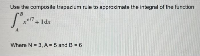 Solved Use the composite trapezium rule to approximate the | Chegg.com