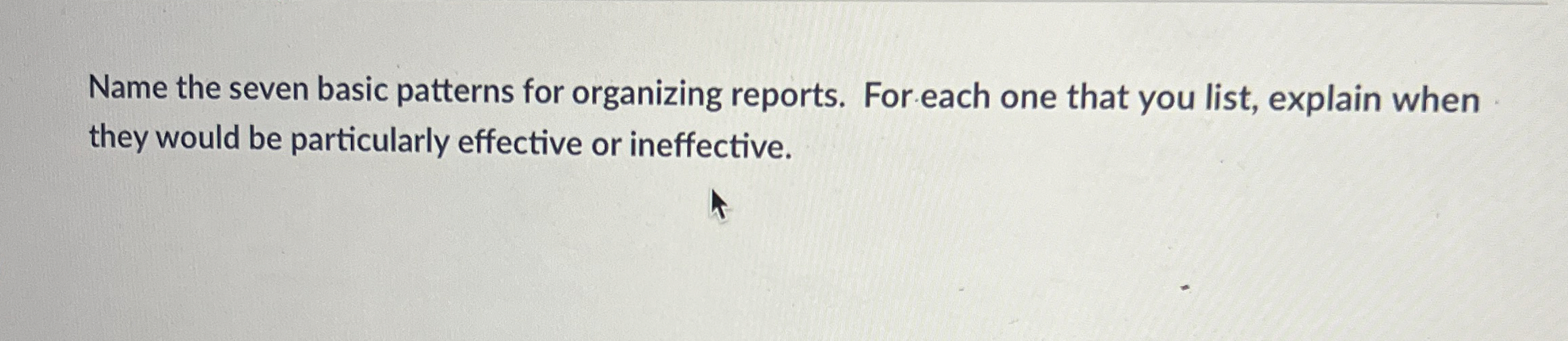 High Quality SOLUTION Name the seven basic patterns for organizing reports. | Chegg.com