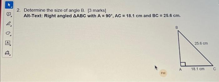 Solved l e Ona 2. Determine the size of angle B. [3 marks] | Chegg.com