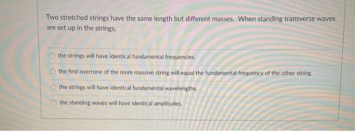 Solved Two stretched strings have the same length but | Chegg.com