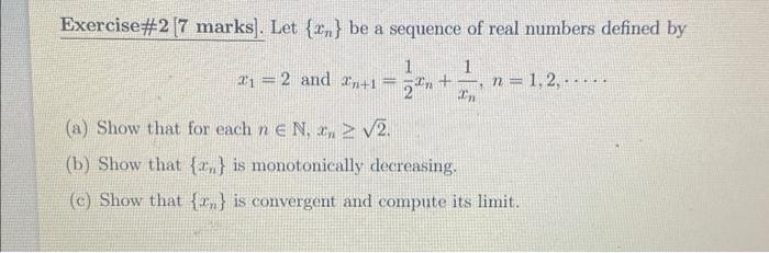 Solved Exercise\#2 [7 marks]. Let {xn} be a sequence of real | Chegg.com