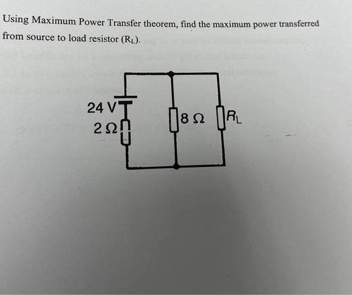 Solved Using Maximum Power Transfer theorem, find the | Chegg.com
