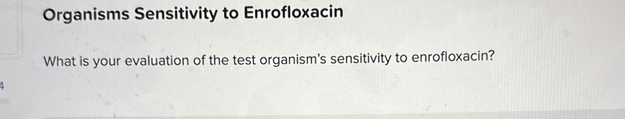 Solved Organisms Sensitivity to EnrofloxacinWhat is your | Chegg.com