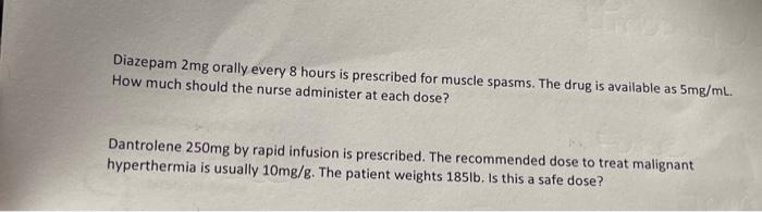 Solved Diazepam 2mg orally every 8 hours is prescribed for | Chegg.com