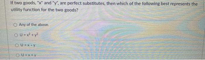 Solved If two goods, "X" and "y", are perfect substitutes, | Chegg.com