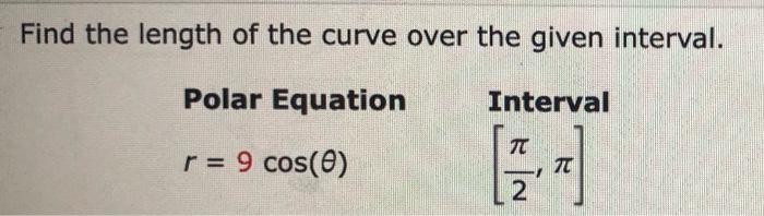 Solved Find the length of the curve over the given interval. | Chegg.com