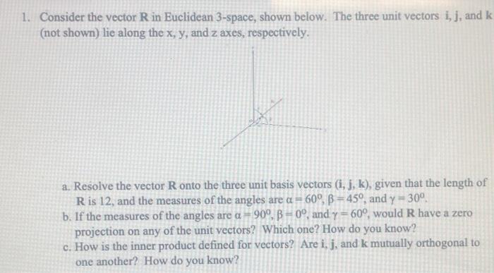 Solved 1. Consider the vector R in Euclidean 3 -space, shown | Chegg.com