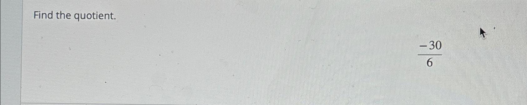 Solved Find the quotient.-306 | Chegg.com