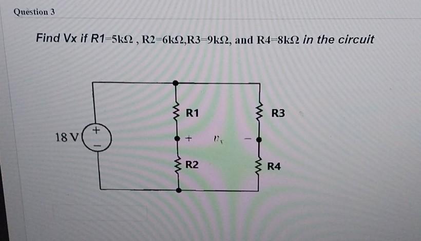 Solved Find Vx if R1=5kΩ,R2=6kΩ,R3=9kΩ, and R4=8kΩ in the | Chegg.com