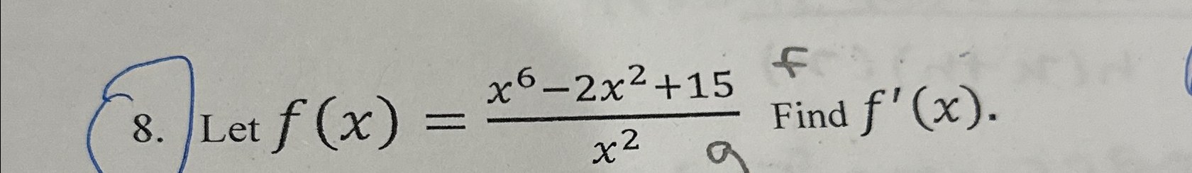 Solved Let f(x)=x6-2x2+15x2 ﻿Find f'(x). | Chegg.com
