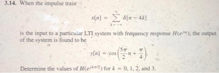 Solved 3.14. When the impulse train x[n]=∑k=−∞xδ[n−4k] is | Chegg.com