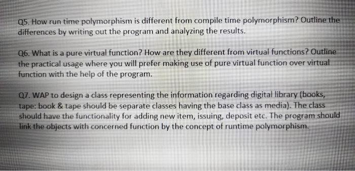 Solved Q5. How run time polymorphism is different from | Chegg.com