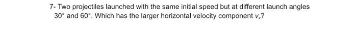 Solved 7- Two projectiles launched with the same initial | Chegg.com