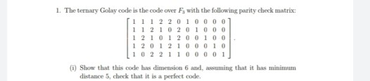 Solved 1. The ternary Golay code is the code over F, with | Chegg.com