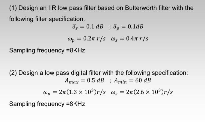 Solved (1) Design an IIR low pass filter based on | Chegg.com