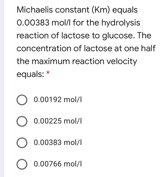 Solved Michaelis constant (Km) equals 0.00383 mol/l for the | Chegg.com