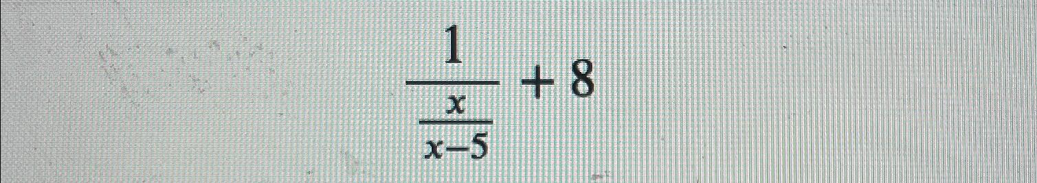 Solved 1xx-5+8 | Chegg.com