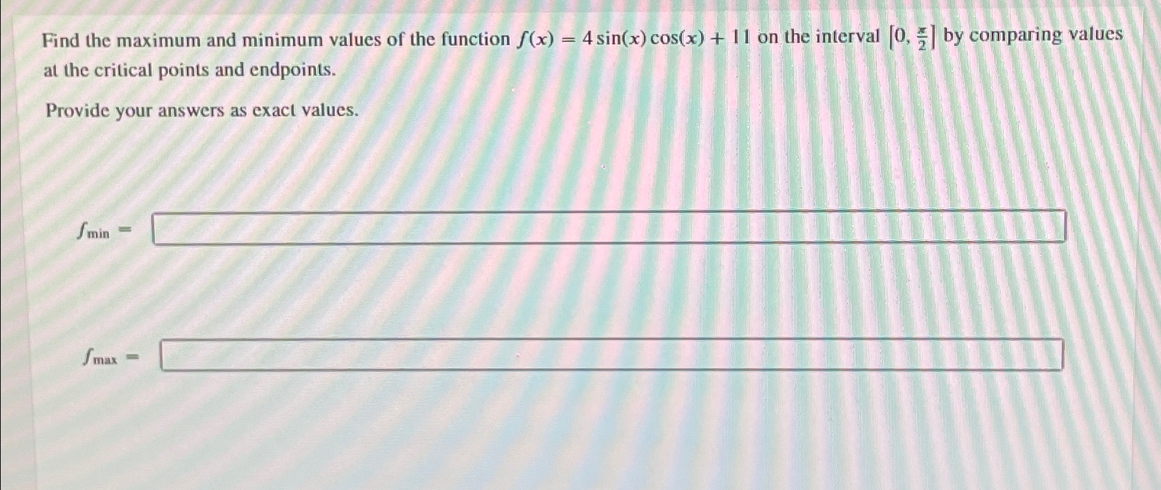 Solved Find the maximum and minimum values of the function | Chegg.com