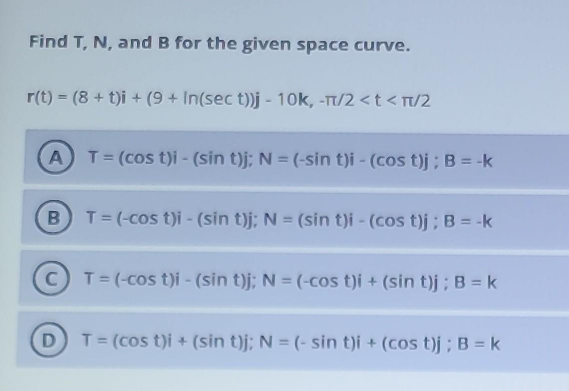 Solved Find T,N, and B for the given space curve. | Chegg.com