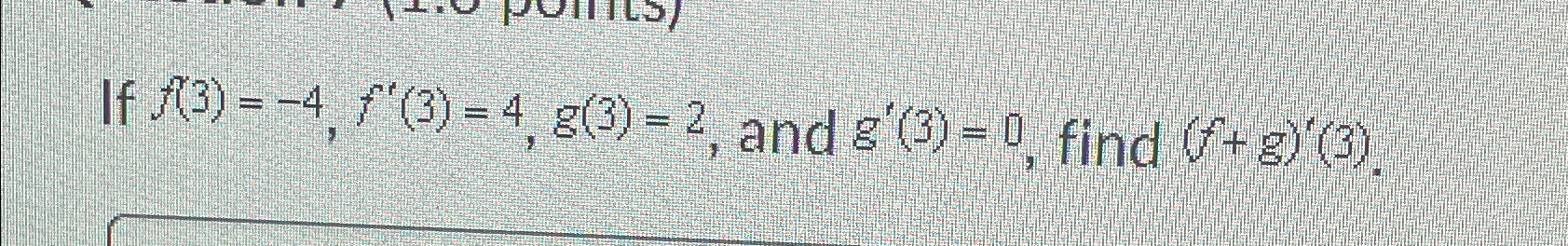 Solved If f'(3)=-4,f'(3)=4,g(3)=2, ﻿and g'(3)=0, ﻿find | Chegg.com