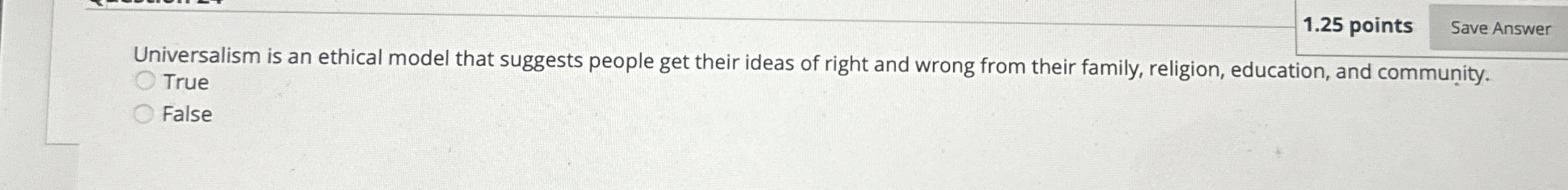 Solved Universalism is an ethical model that suggests people | Chegg.com