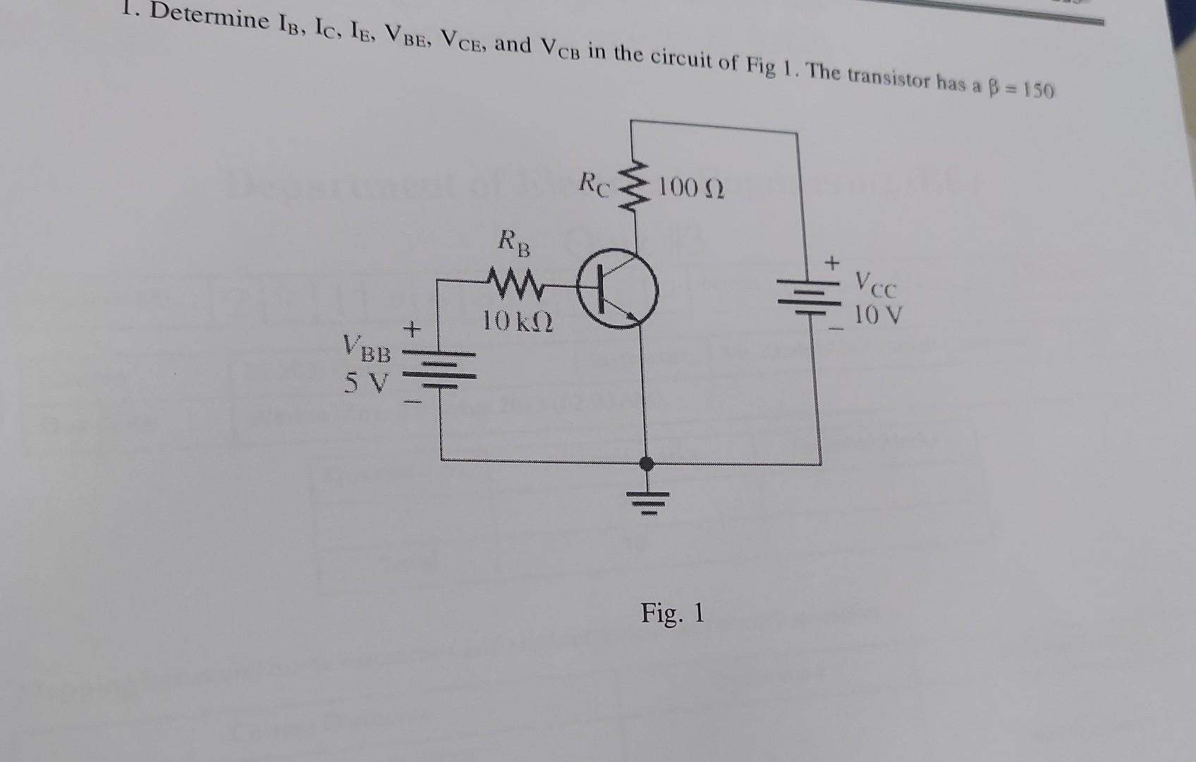 Solved 1. Determine IB,IC,IE,VBE,VCE, and VCB in the circuit | Chegg.com