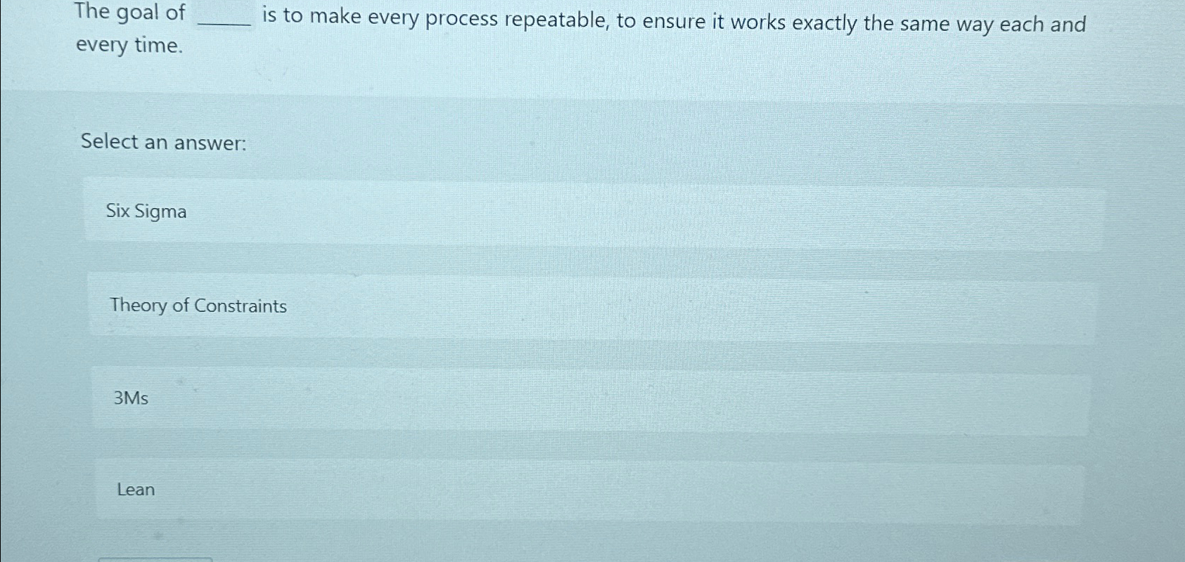 Solved The goal of is to make every process repeatable, to | Chegg.com