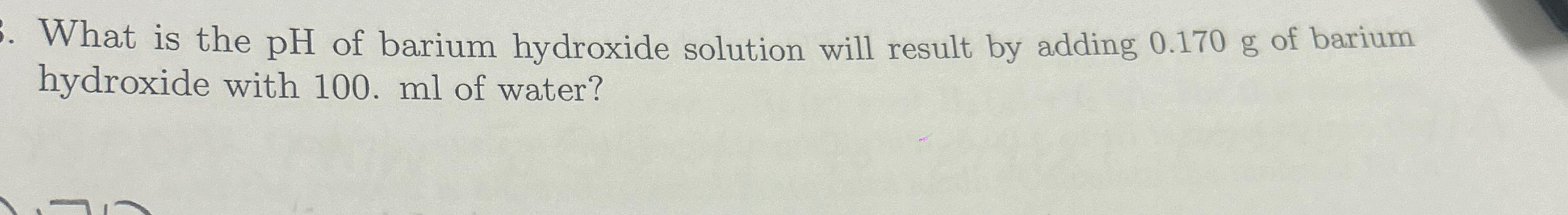 Solved What is the pH ﻿of barium hydroxide solution will | Chegg.com