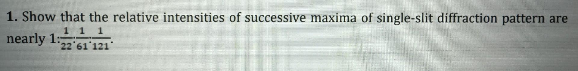 Solved 1. Show that the relative intensities of successive | Chegg.com