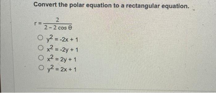 Solved Convert the polar equation to a rectangular equation. | Chegg.com