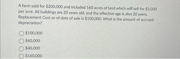 Solved A farm sold for $200,000 and included 160 acres of | Chegg.com