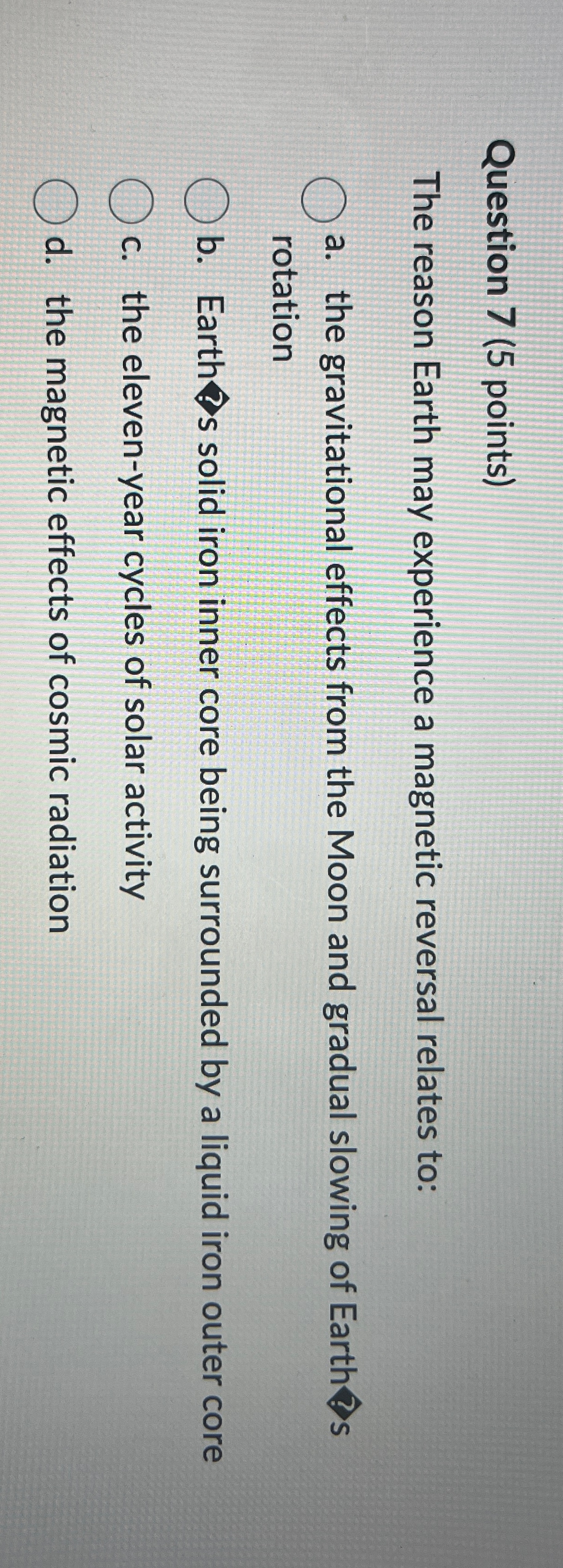 Solved Question 7 (5 ﻿points)The reason Earth may experience | Chegg.com