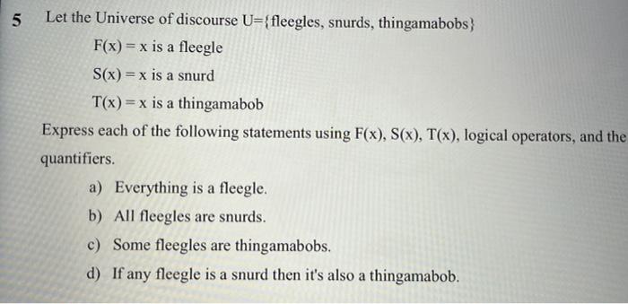 Solved 5 Let the Universe of discourse U={fleegles, snurds, | Chegg.com