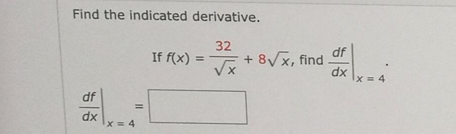 Solved Find the indicated derivative.If f(x)=32x2+8x2, ﻿find | Chegg.com