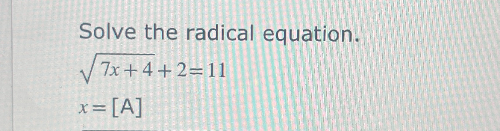 Solved Solve the radical equation.7x+42+2=11x=[A] | Chegg.com