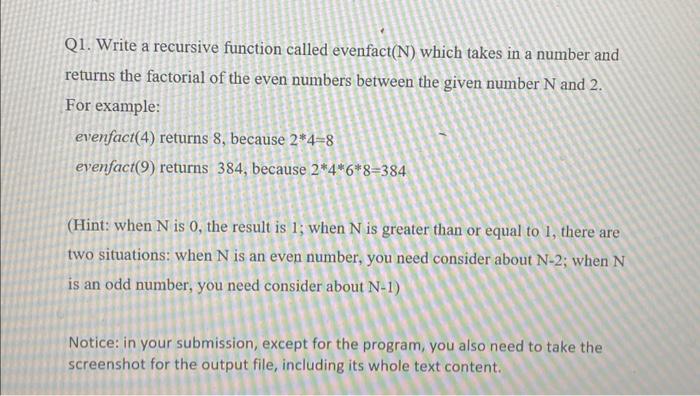 Solved Q1. Write a recursive function called evenfact (N) | Chegg.com